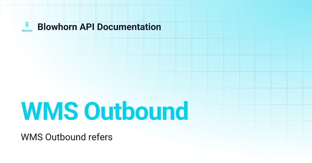 WMS Outbound | Blowhorn API Documentation